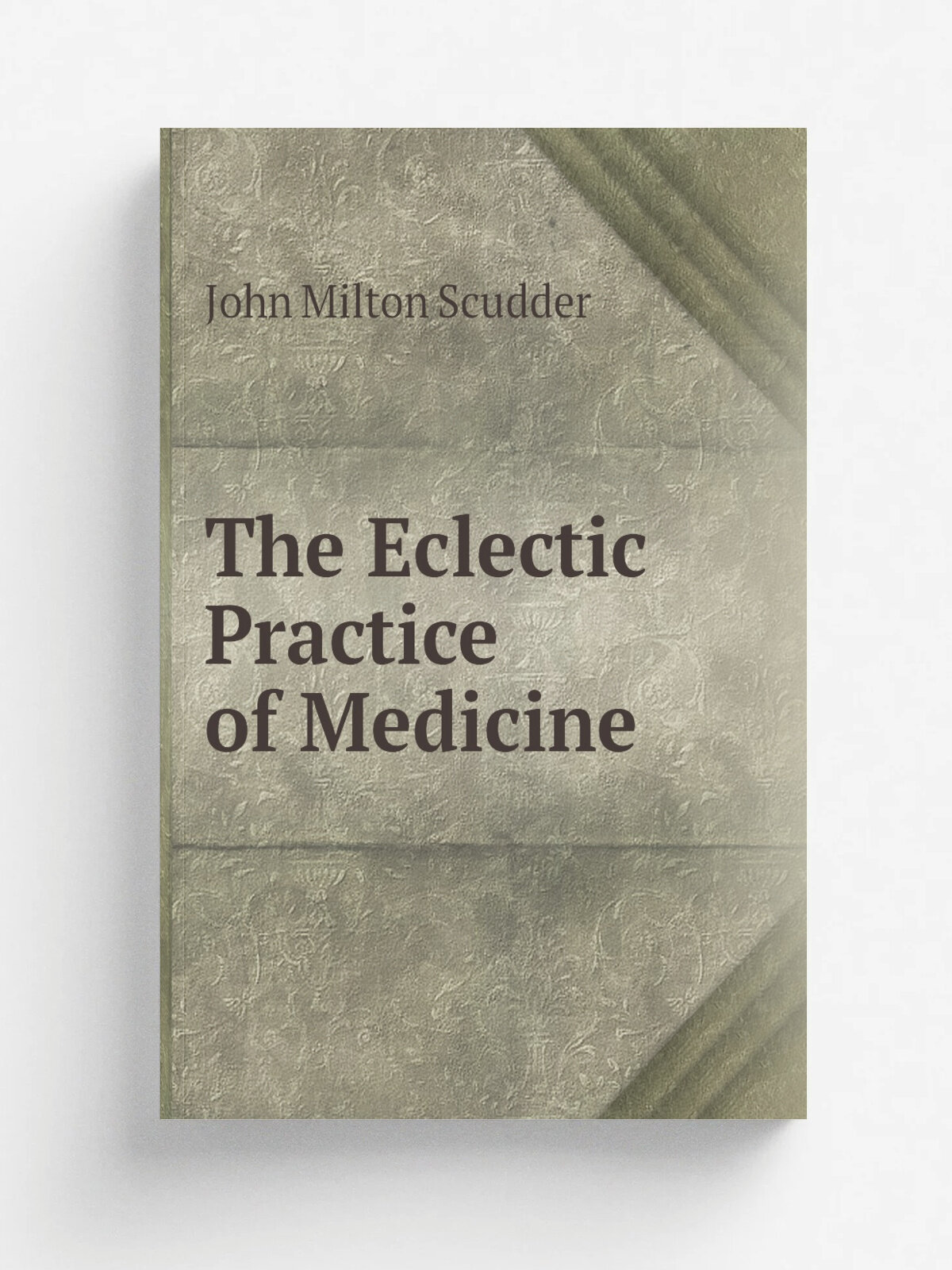The Eclectic Practice of Medicine