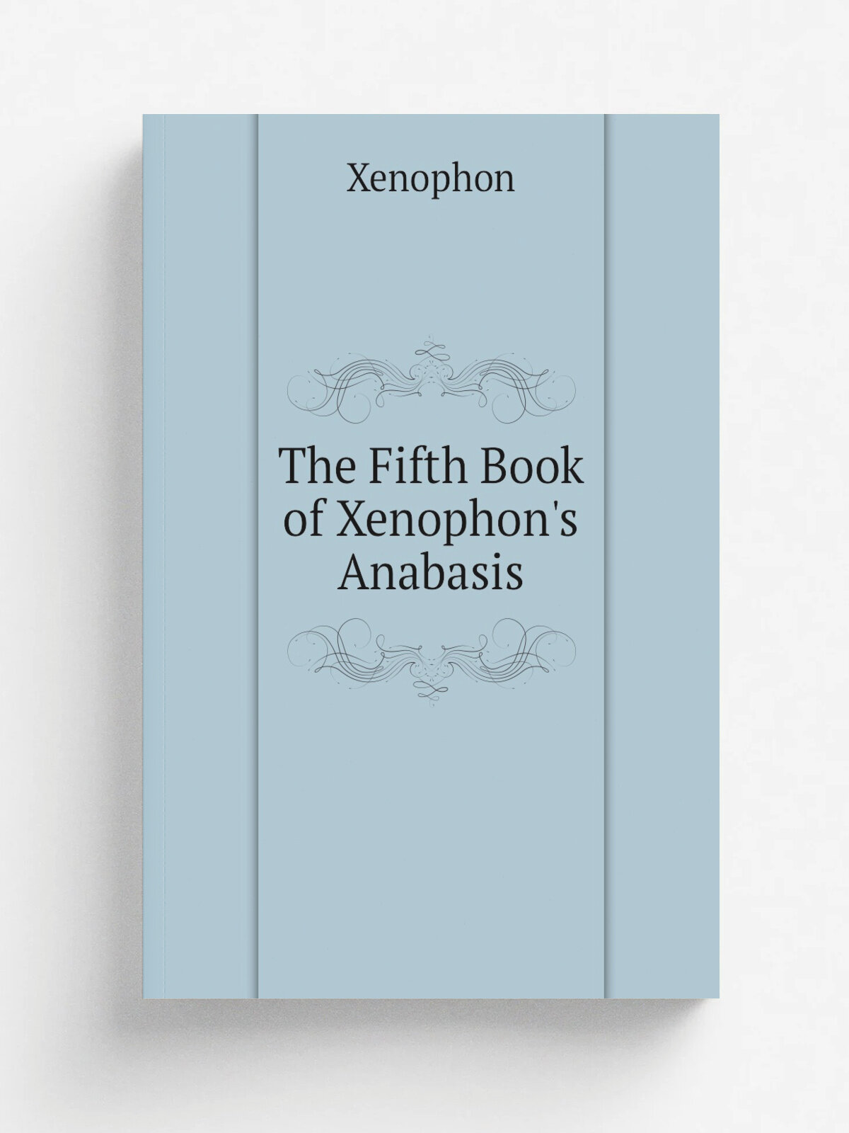 The Fifth Book of Xenophon's Anabasis | Xenophon | Репринт