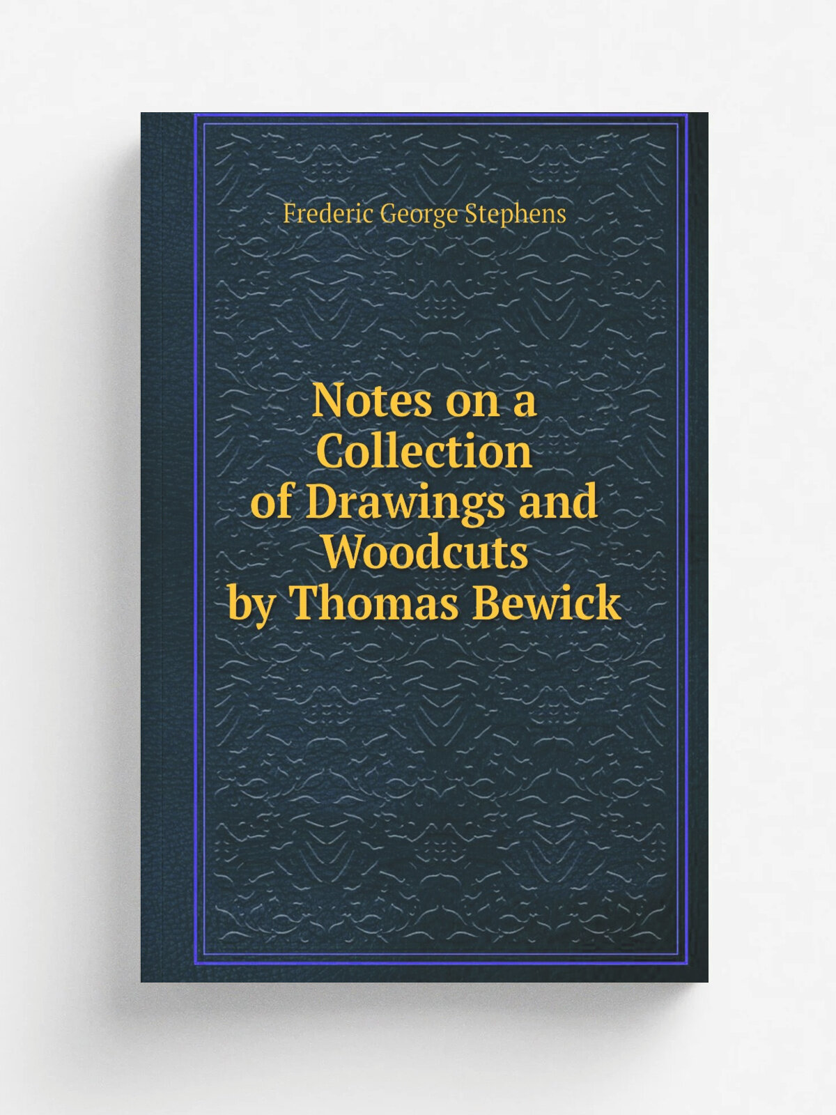 Notes on a Collection of Drawings and Woodcuts by Thomas Bewick