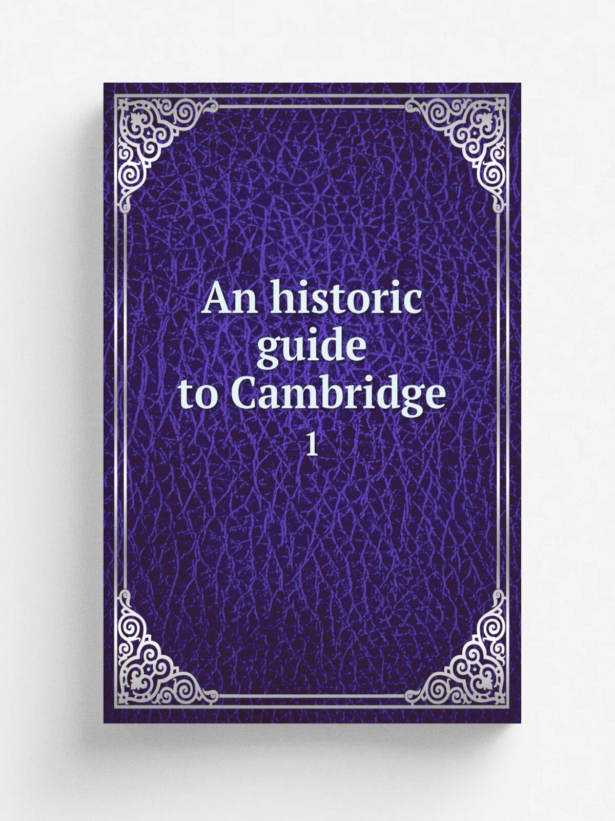 An historic guide to Cambridge. 1 | 1907 | Cambridge, Mass. | Репринт