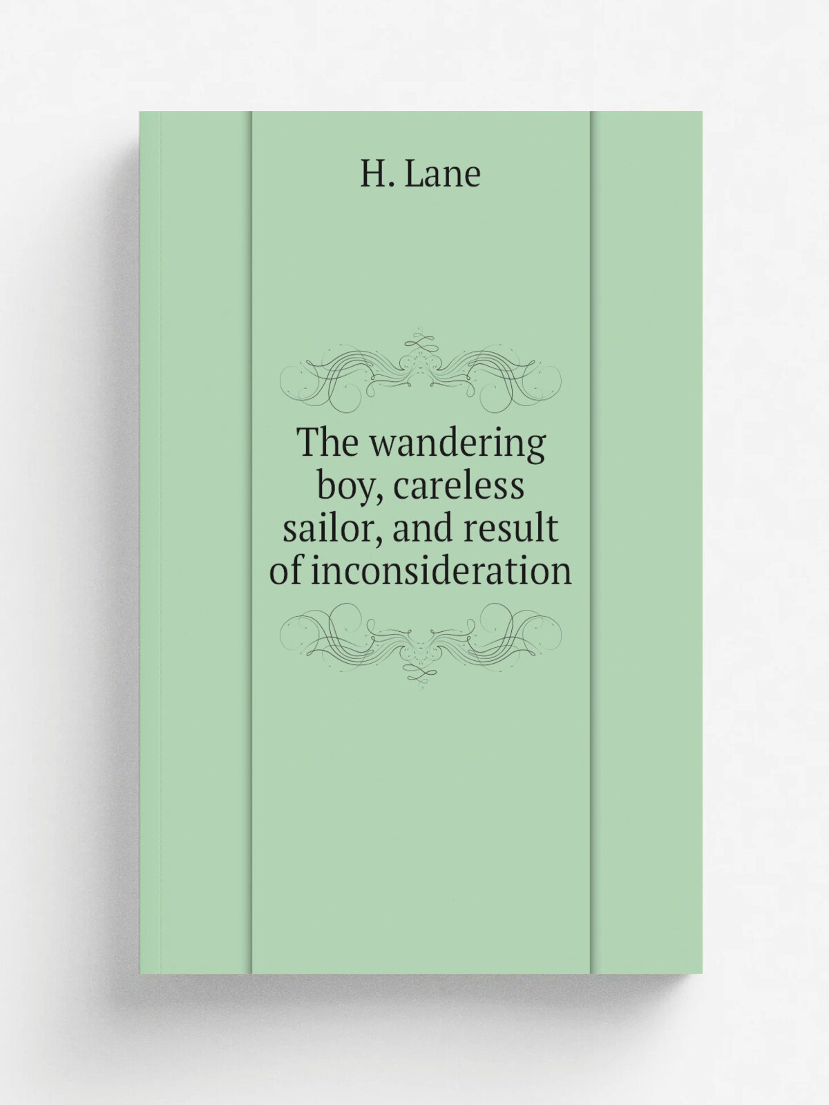 The wandering boy, careless sailor, and result of inconsideration