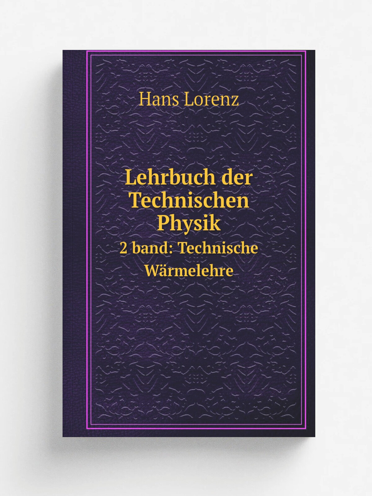 Lehrbuch der Technischen Physik. 2 band: Technische W.rmelehre