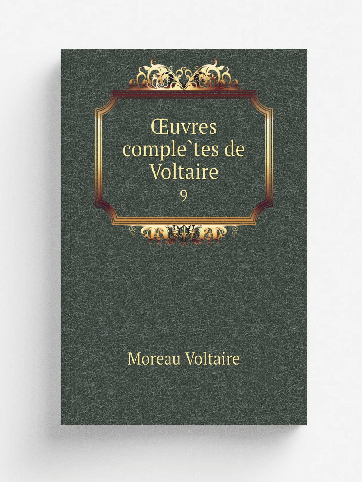 . uvres comple.tes de Voltaire. 9 | Moreau Voltaire | 1877 | Paris, Garnier fre.res | Репринт