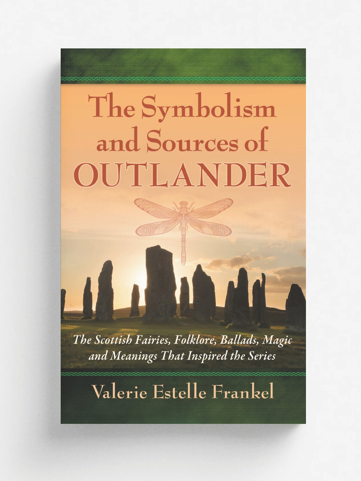 Symbolism and Sources of Outlander. The Scottish Fairies, Folklore, Ballads, Magic and Meanings That Inspired the Series