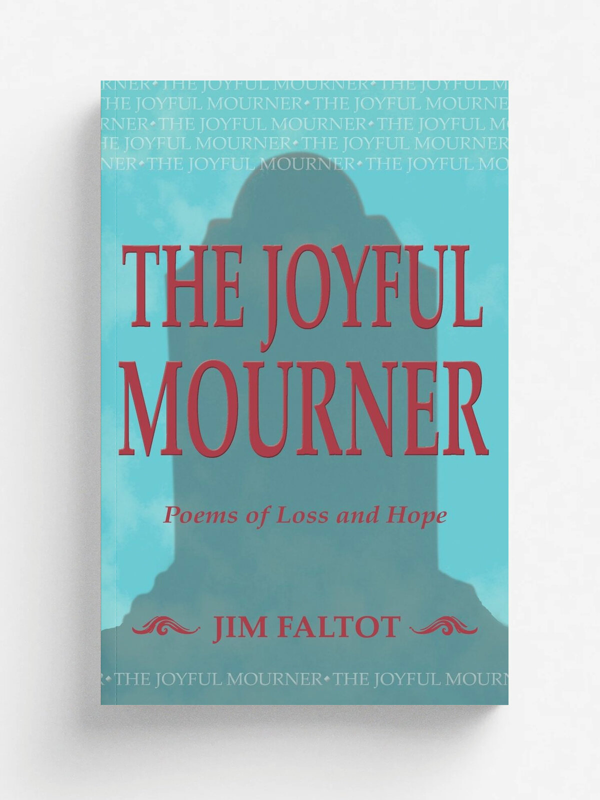 The Joyful Mourner. Poems of Loss and Hope