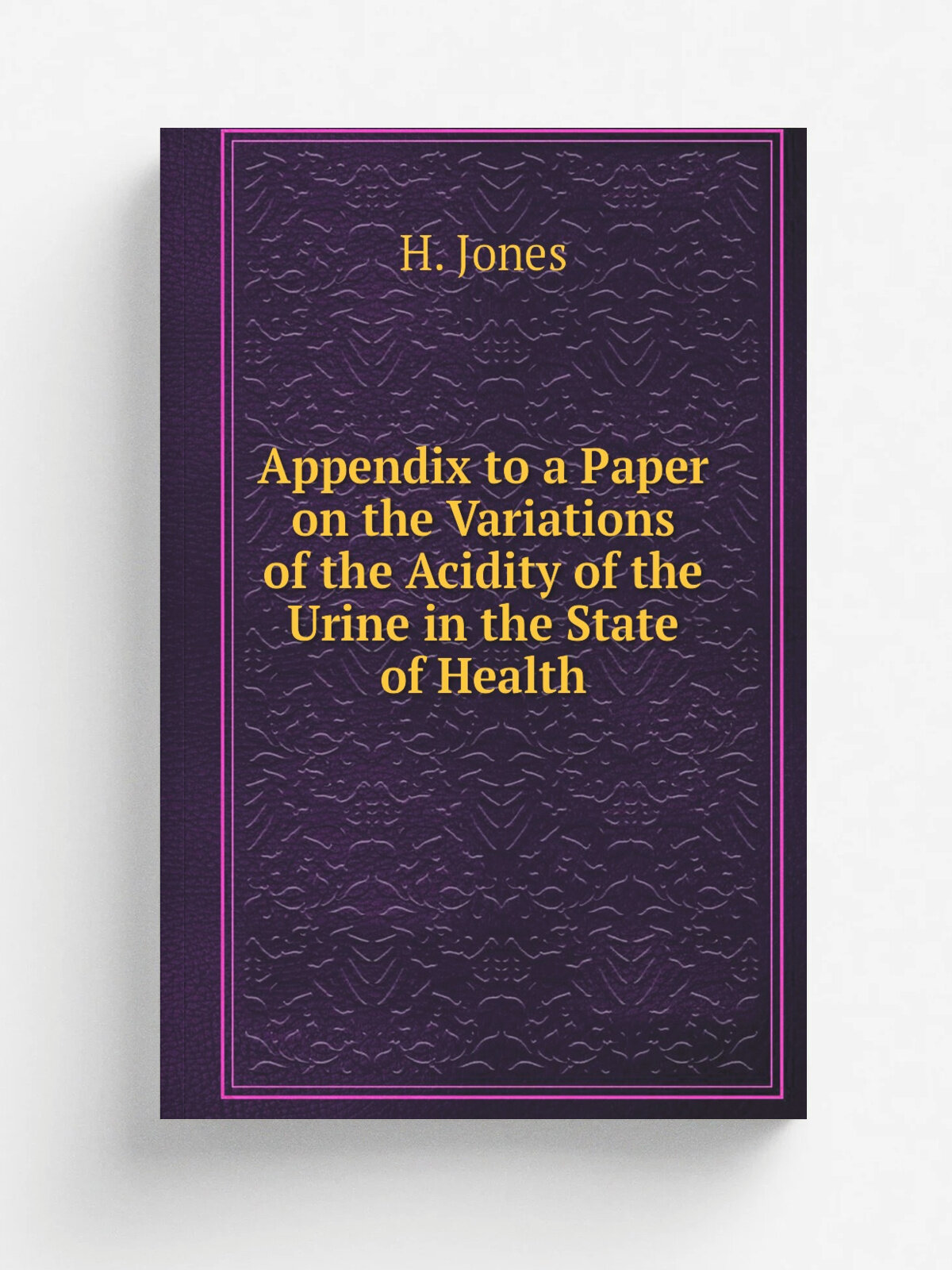 Appendix to a Paper on the Variations of the Acidity of the Urine in the State of Health