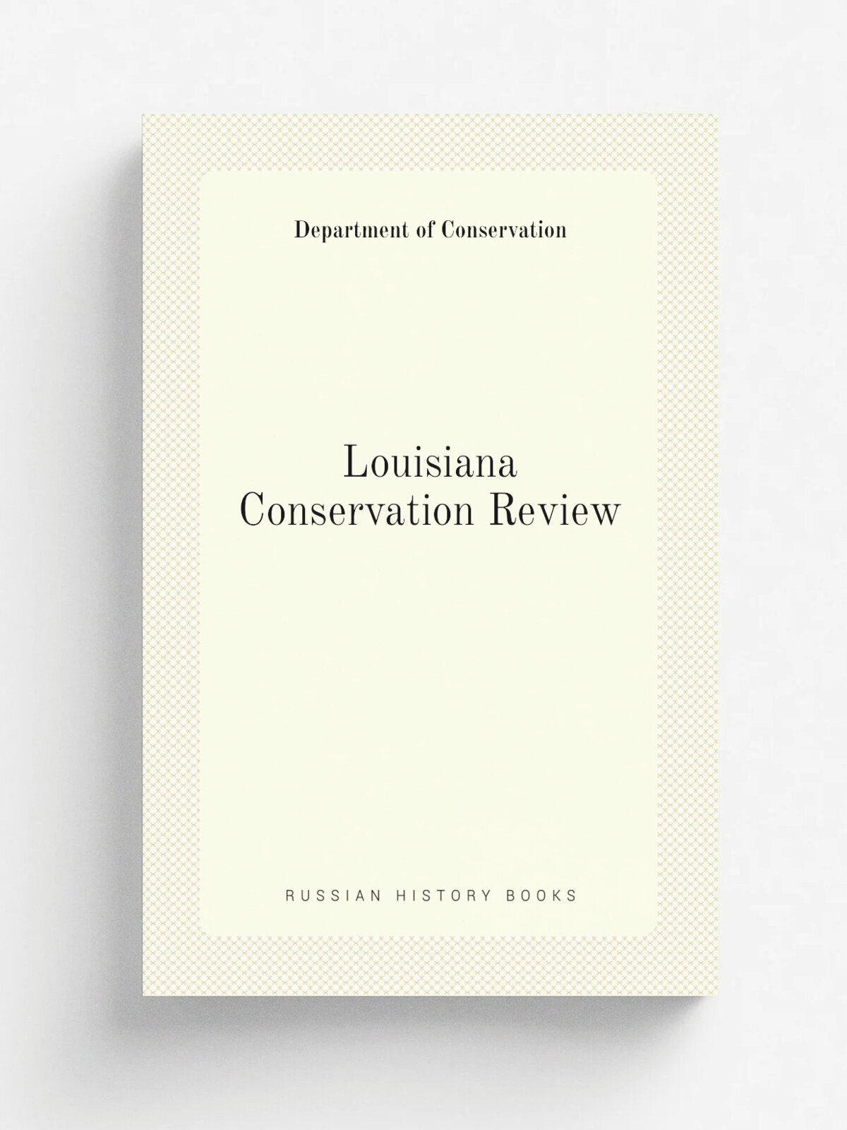 Louisiana Conservation Review | Department of Conservation | 1932 | New Orleans, La. : Dept. of Conservation | Репринт