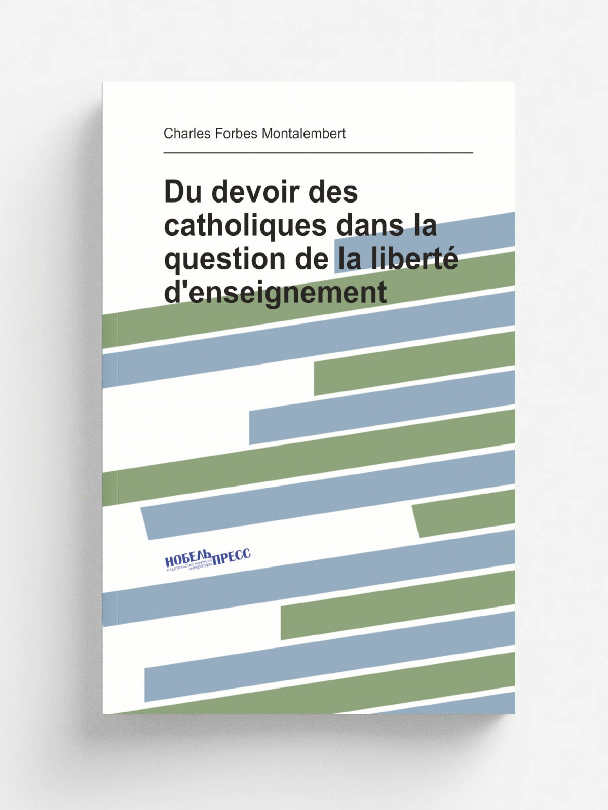 Du devoir des catholiques dans la question de la libert. d'enseignement