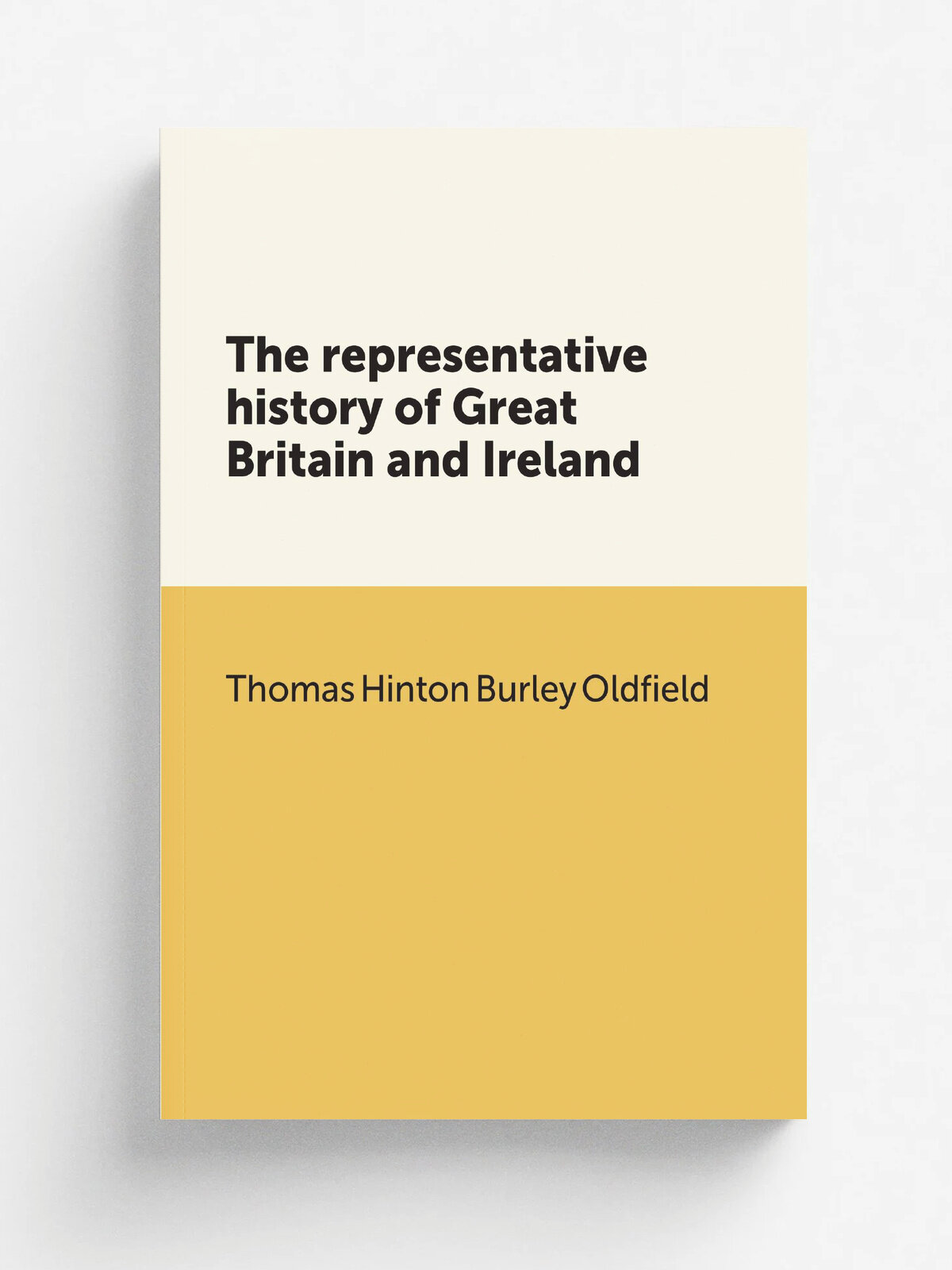 The representative history of Great Britain and Ireland