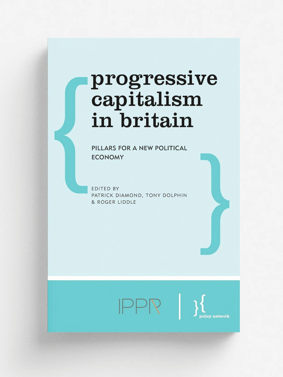 Progressive Capitalism in Britain. Pillars for a New Political Economy