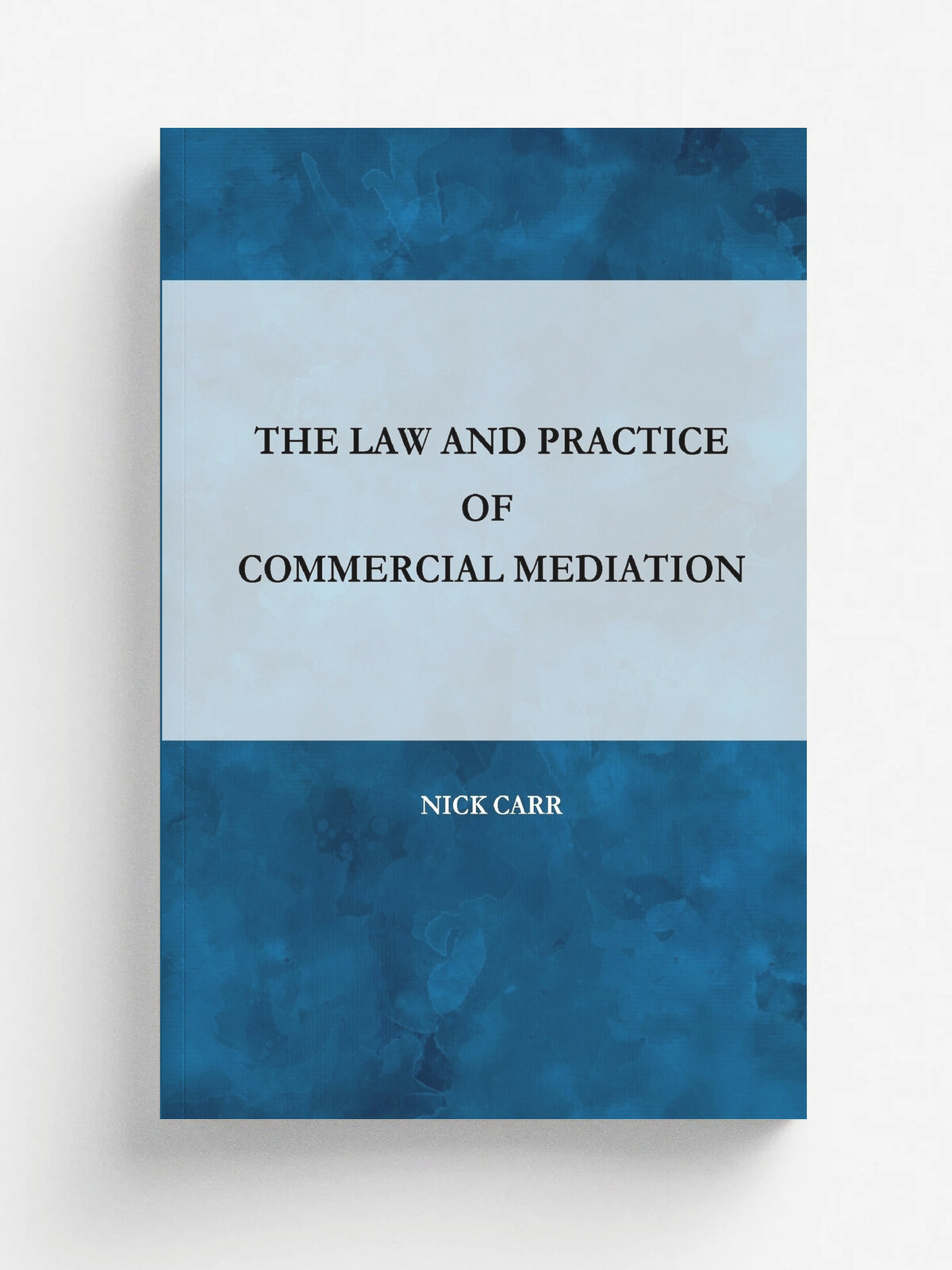 The Law and Practice of Commercial Mediation