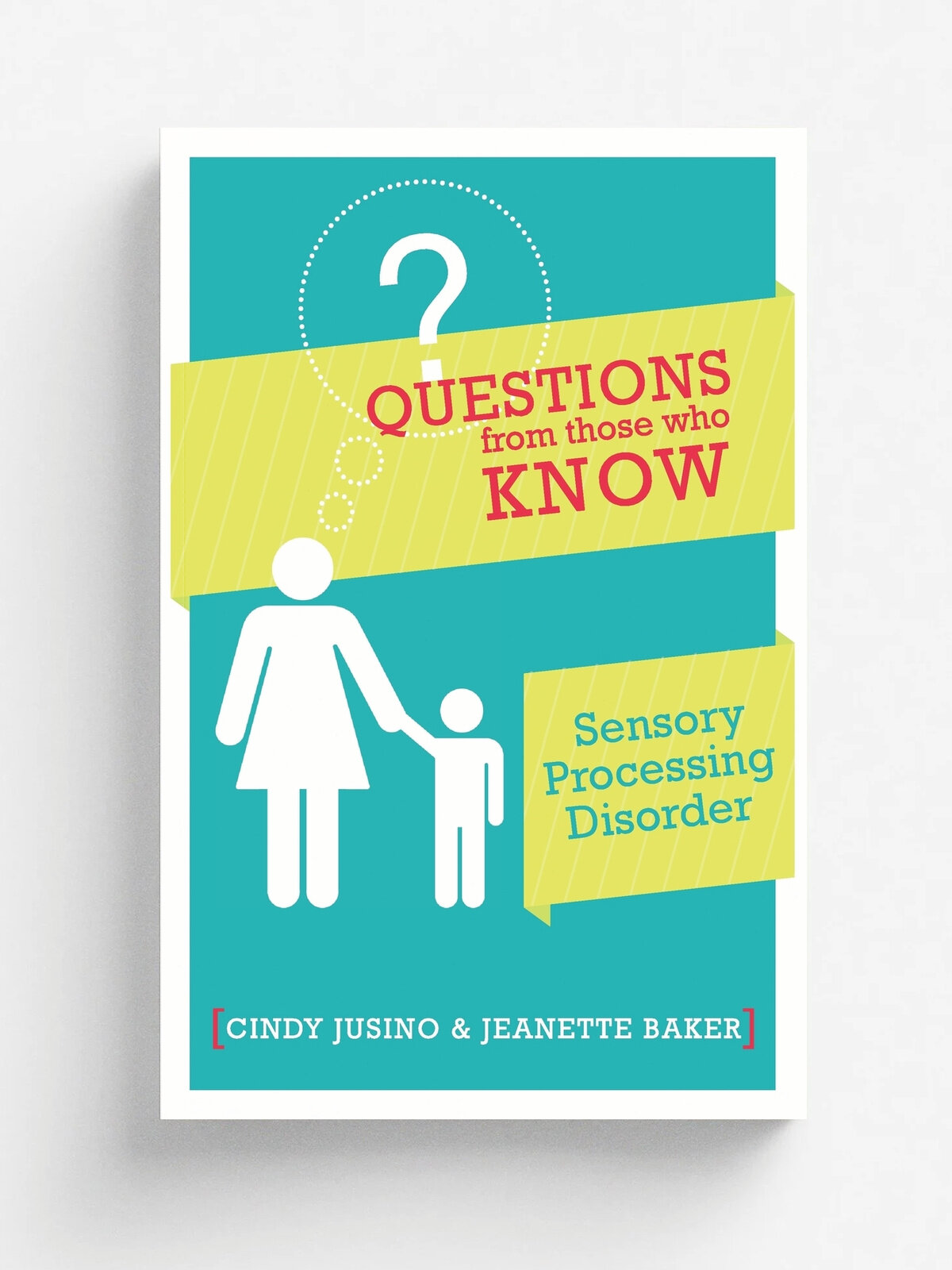 Questions from Those Who Know. Sensory Processing Disorder