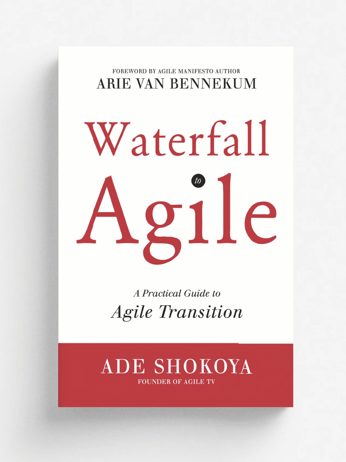 Waterfall to Agile - A Practical Guide to Agile Transition