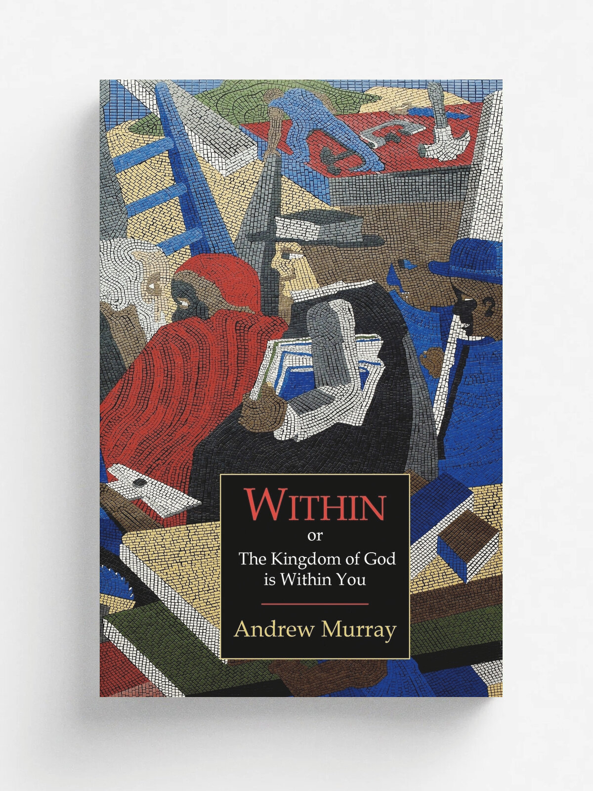 Within; Or, the Kingdom of God Is Within You