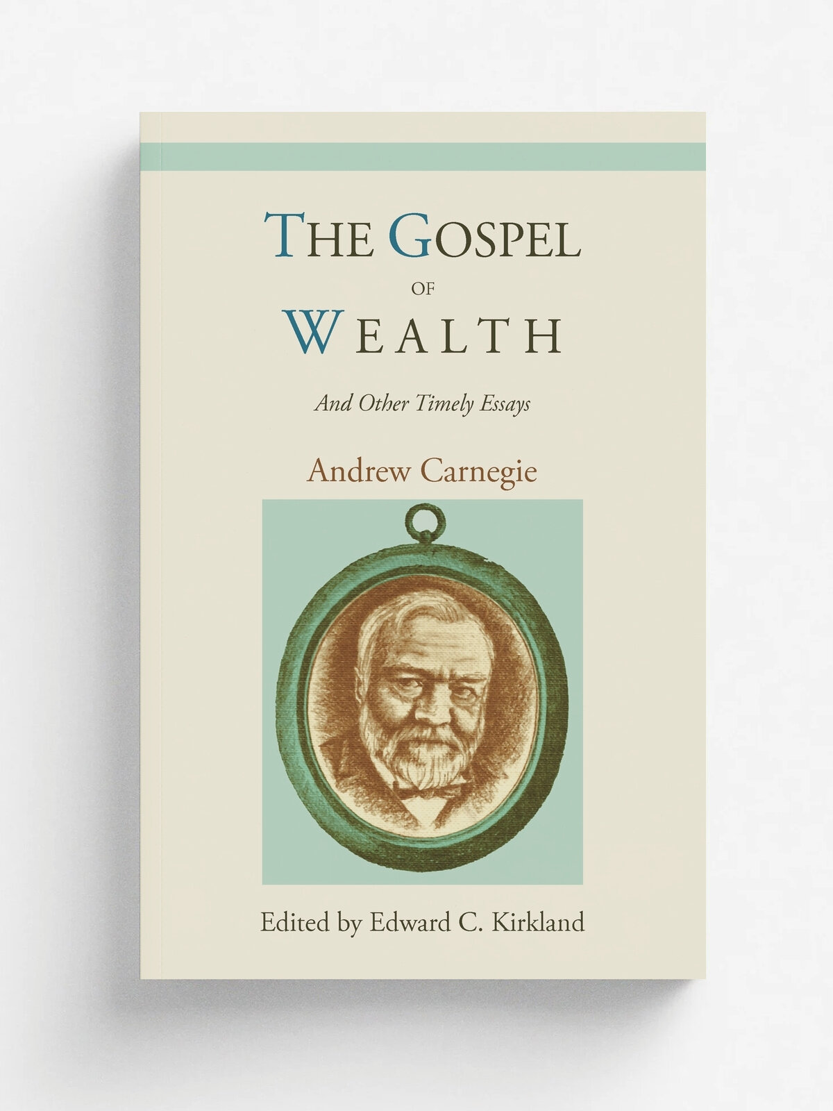 The Gospel of Wealth and Other Timely Essays