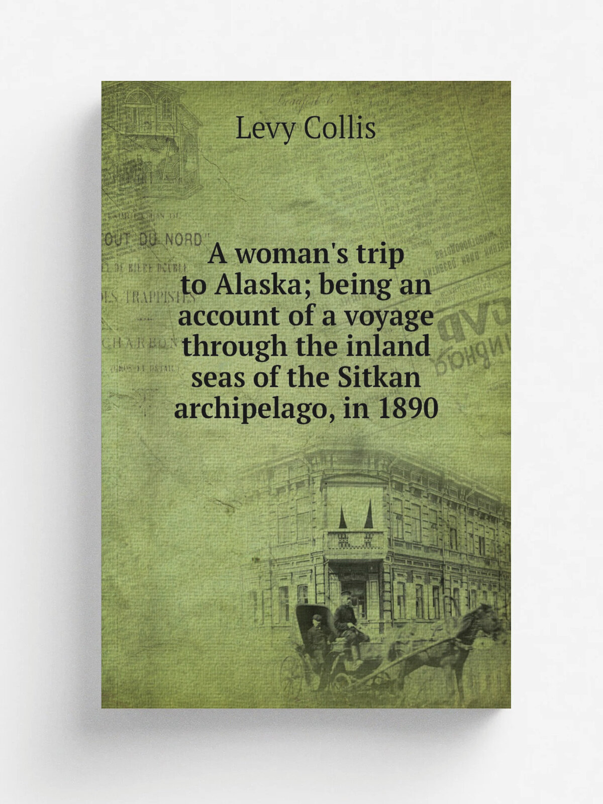 A woman's trip to Alaska; being an account of a voyage through the inland seas of the Sitkan archipelago, in 1890