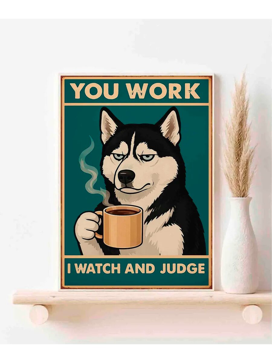 Собака породы Сибирский хаски, You Work I Watch And Judge, П