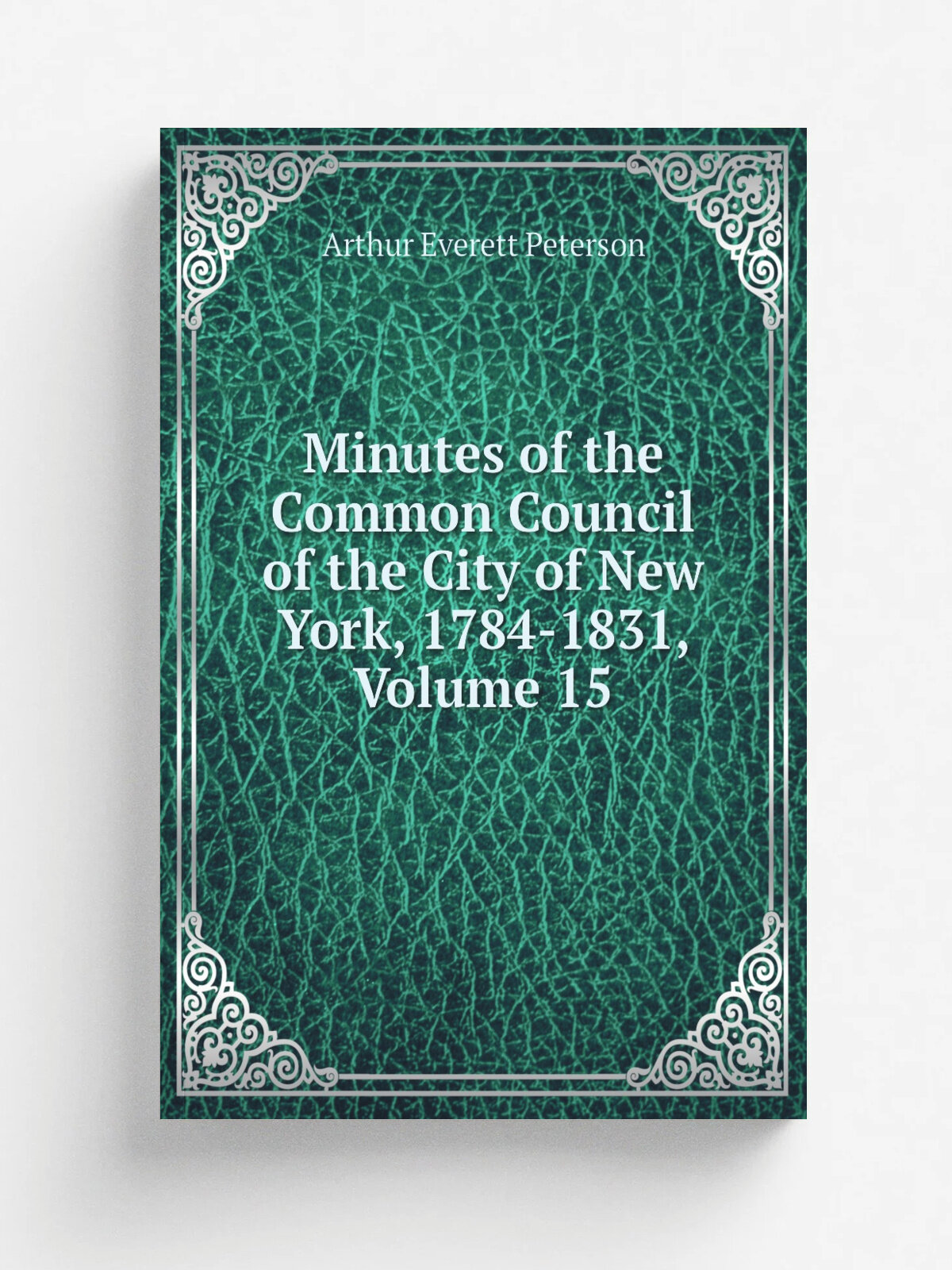 Minutes of the Common Council of the City of New York, 1784-1831, Volume 15