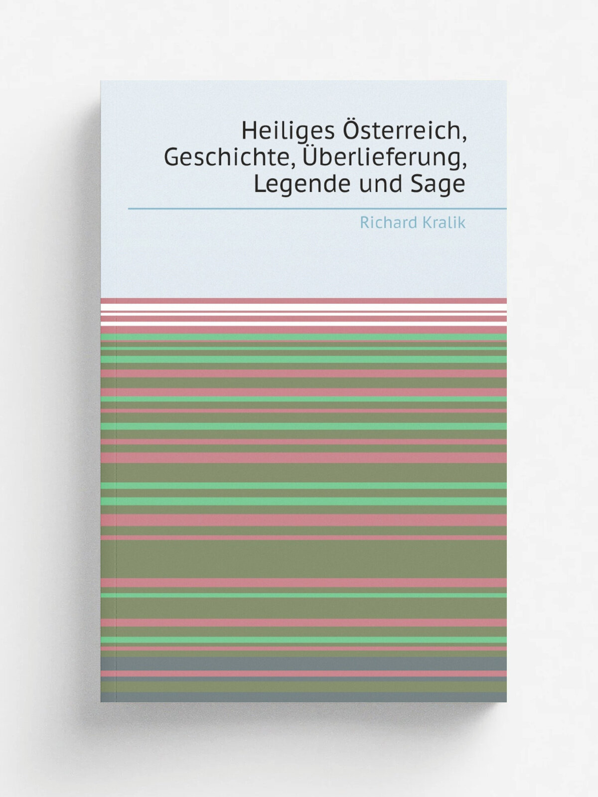 Heiliges . sterreich, Geschichte, . berlieferung, Legende und Sage (German Edition)