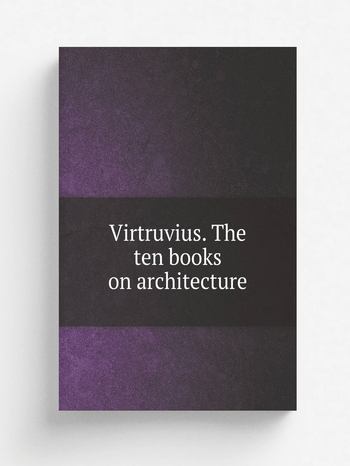 Virtruvius. The ten books on architecture | Morris Hicky Morgan | 1914 | Репринт