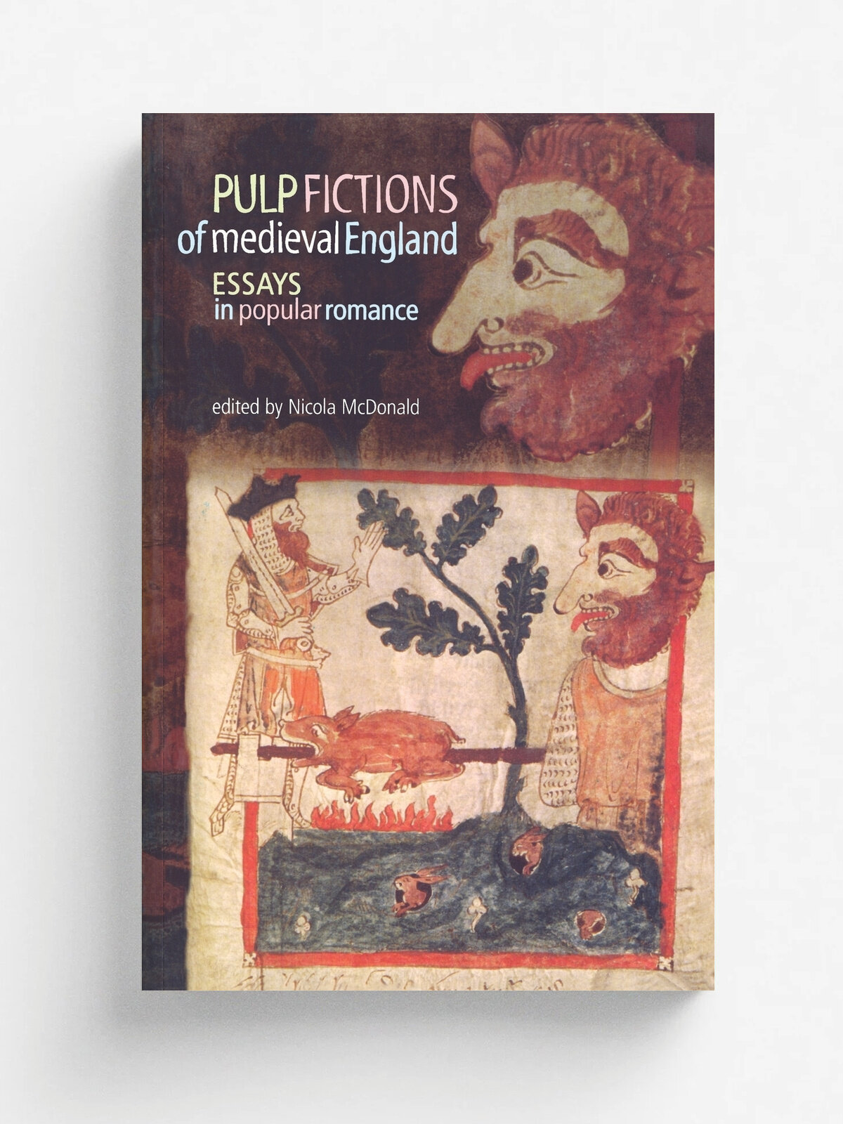 Pulp Fictions of Medieval England. Essays in Popular Romance