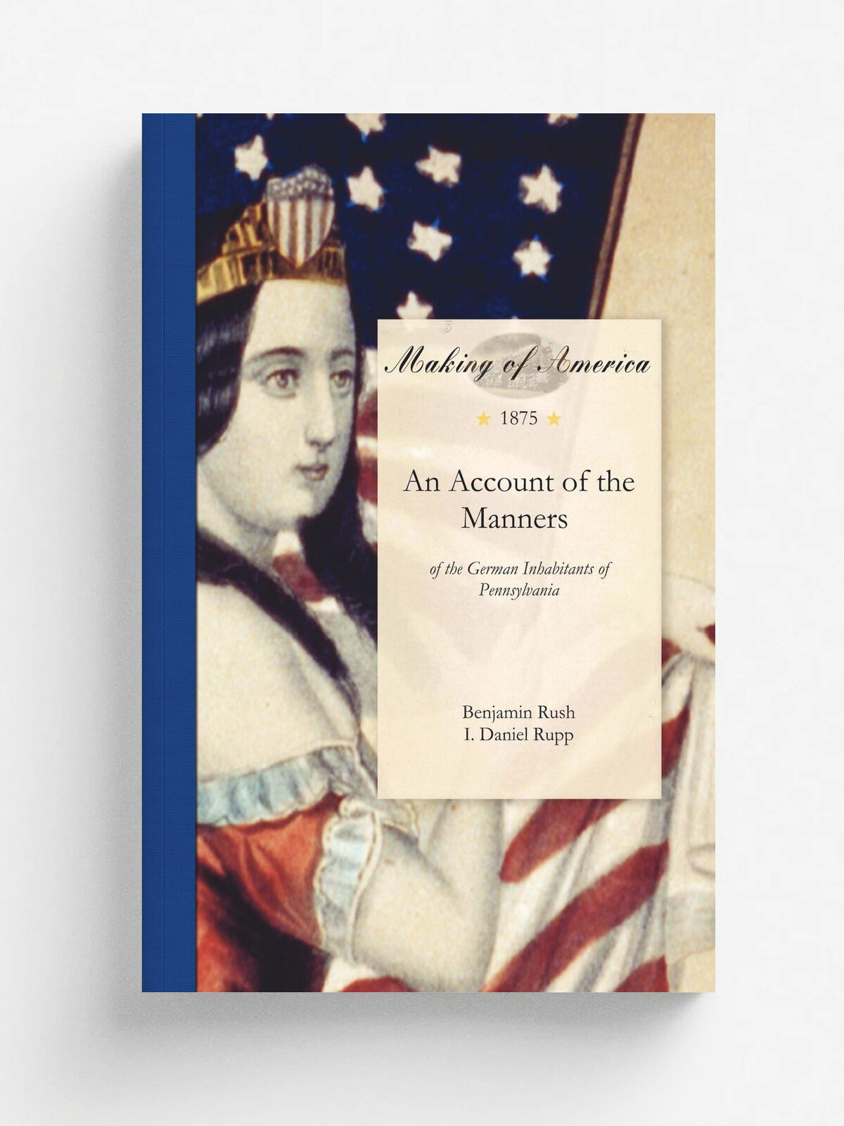 Account of the Manners. Of the German Inhabitants of Pennsylvania