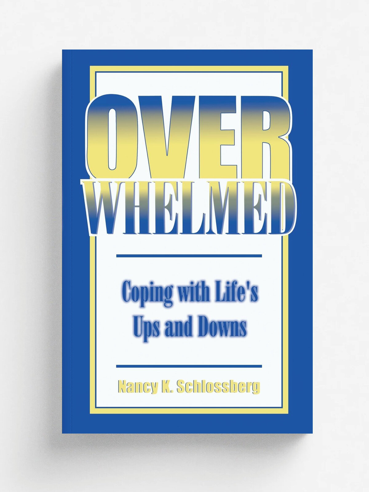 Overwhelmed. Coping with Life's Ups and Downs