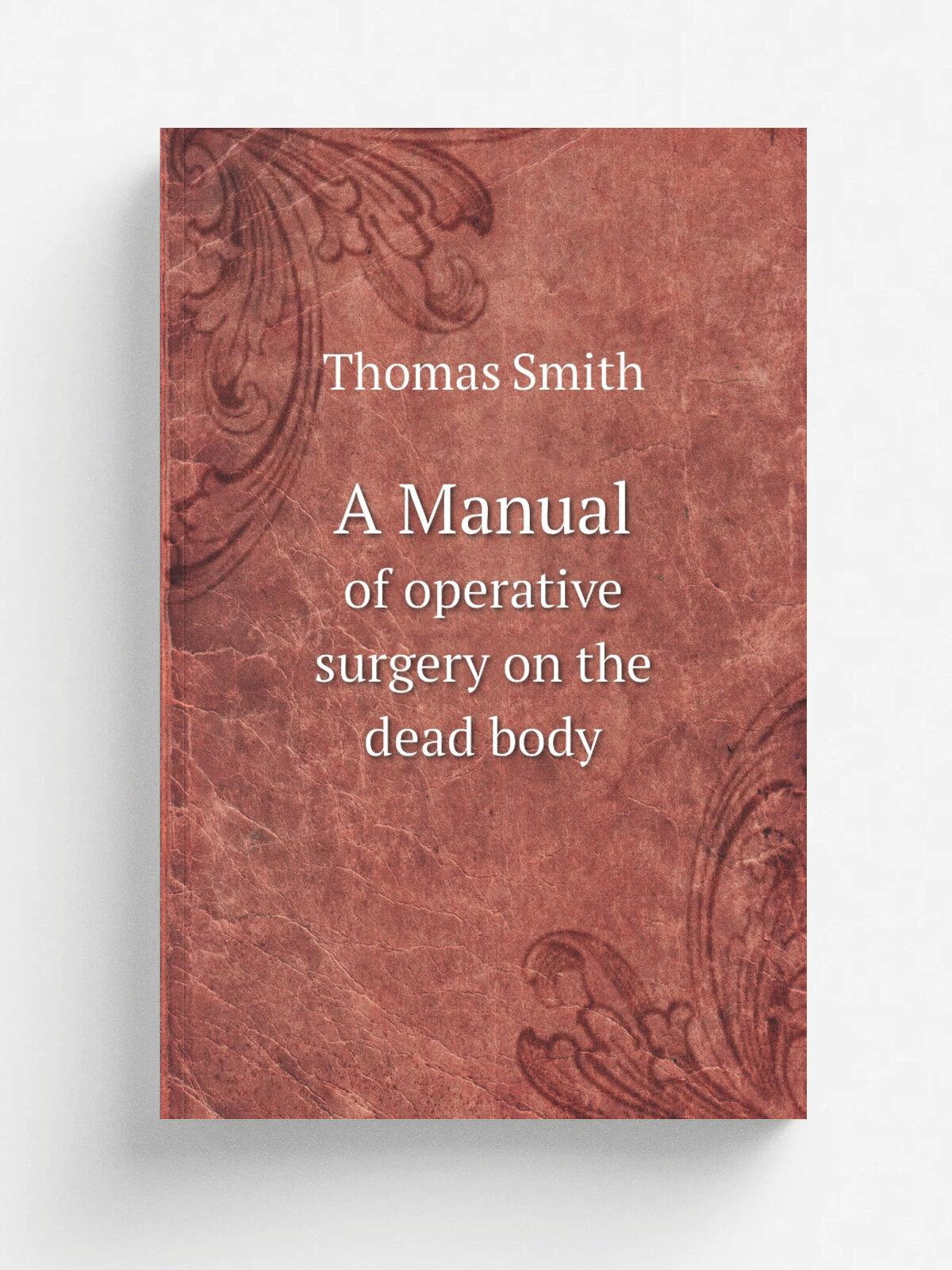 A Manual. of operative surgery on the dead body
