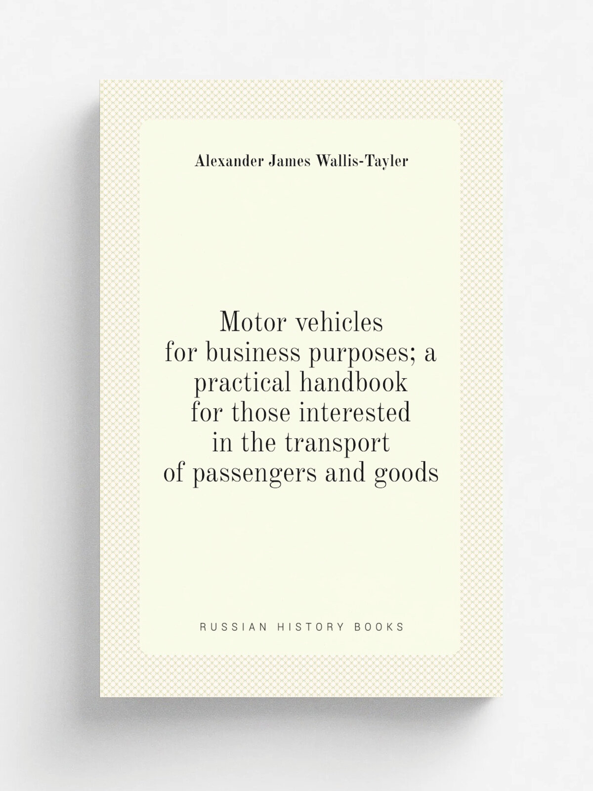 Motor vehicles for business purposes; a practical handbook for those interested in the transport of passengers and goods
