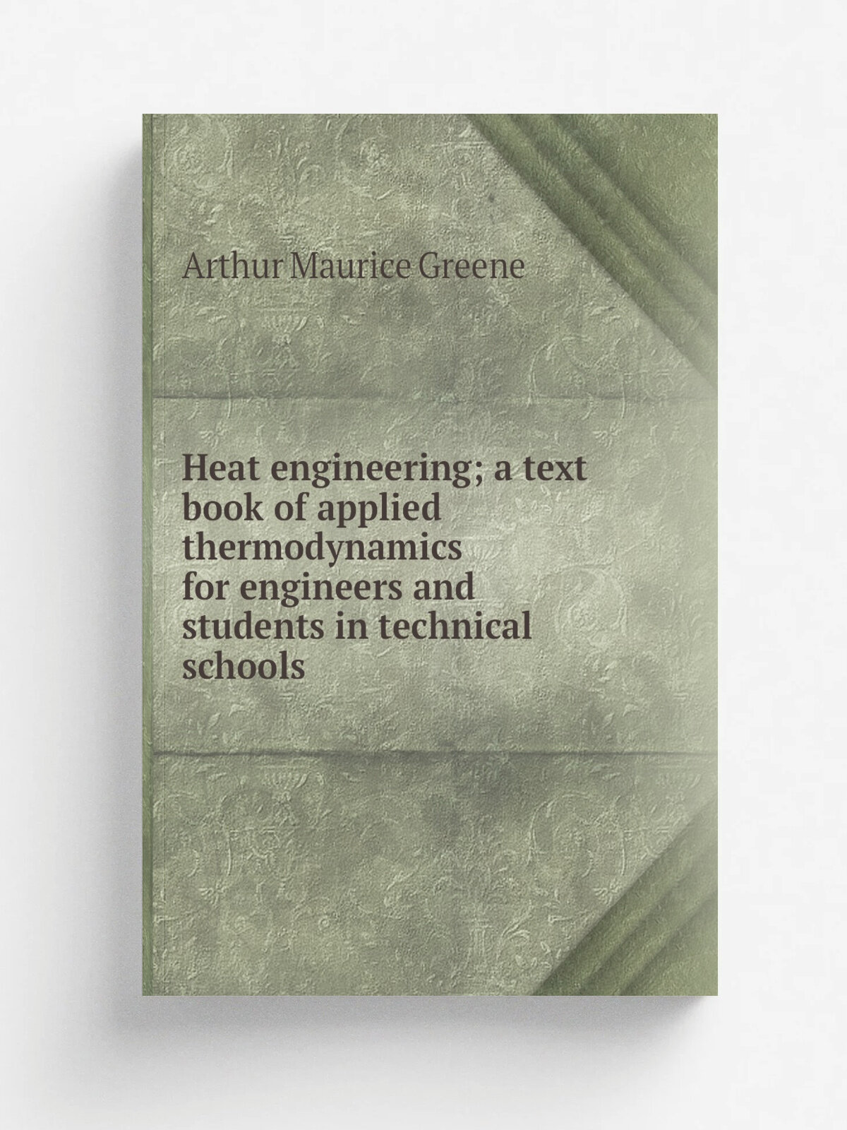 Heat engineering; a text book of applied thermodynamics for engineers and students in technical schools