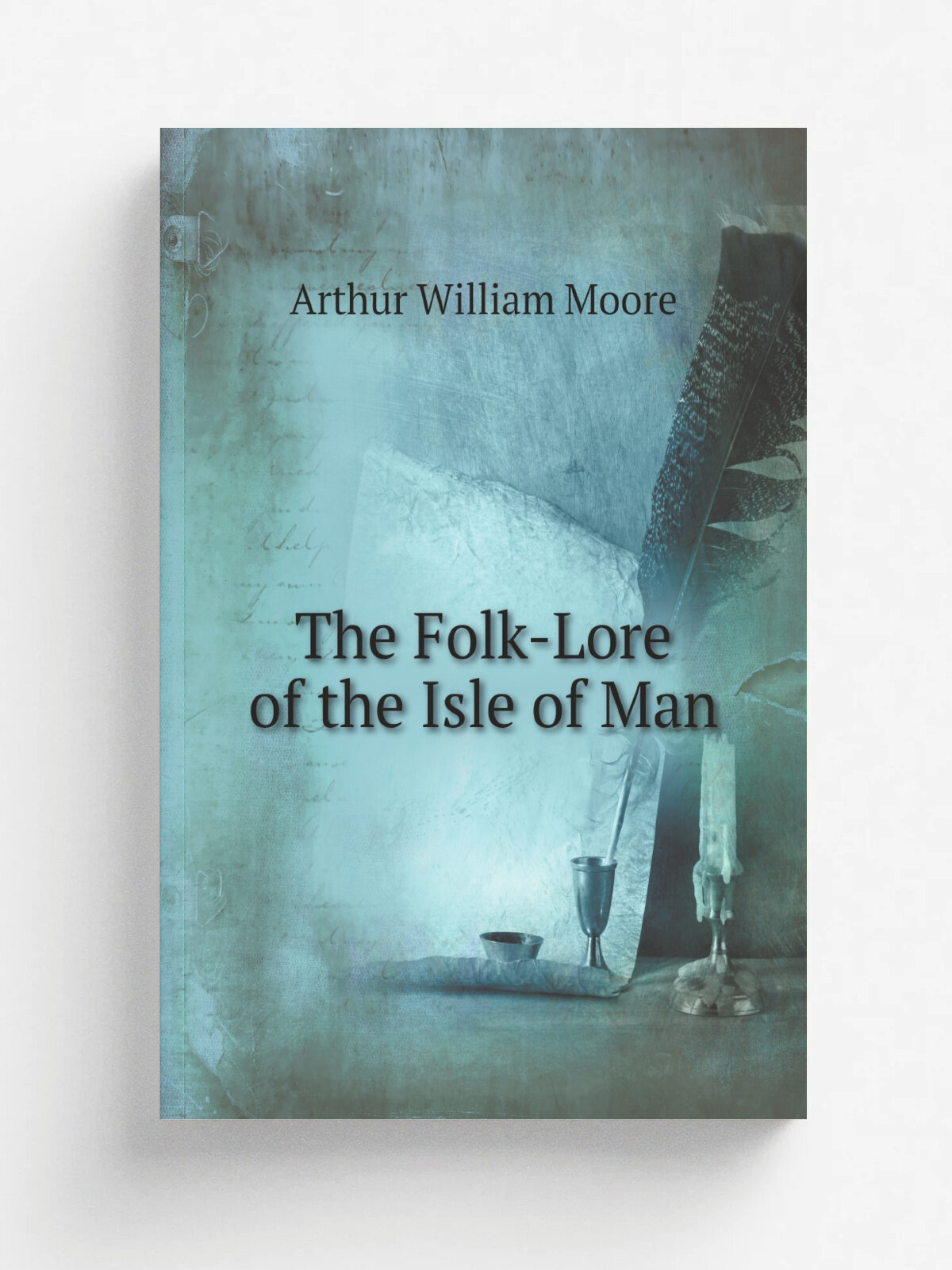 The Folk-Lore of the Isle of Man