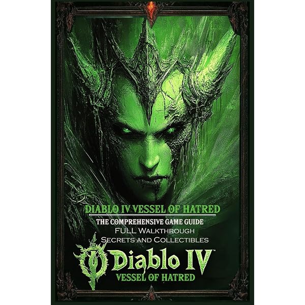 DIABLO IV Vessel of Hatred - THE COMPREHENSIVE GAME GUIDE: FULL Walkthrough, Secrets and Collectibles!，Reprinted paperback book