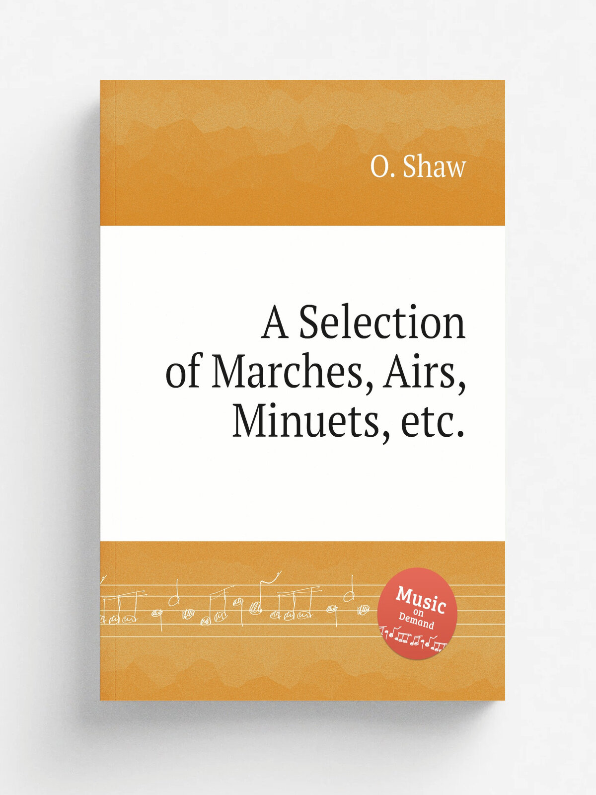 A Selection of Marches, Airs, Minuets, etc. | O. Shaw | Репринт