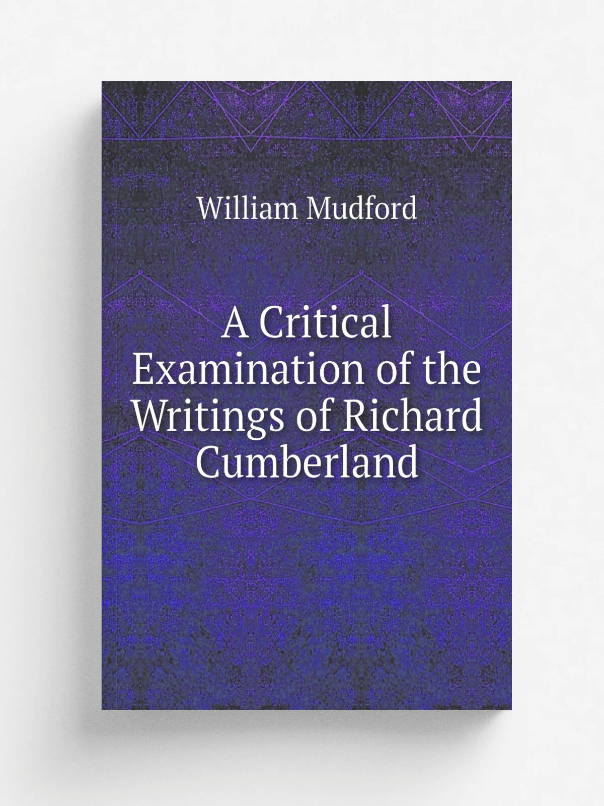 A Critical Examination of the Writings of Richard Cumberland