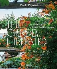The Garden Liberated : An Evolution of Italian Garden Design