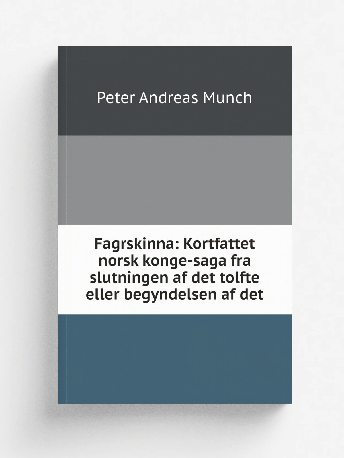 Fagrskinna: Kortfattet norsk konge-saga fra slutningen af det tolfte eller begyndelsen af det