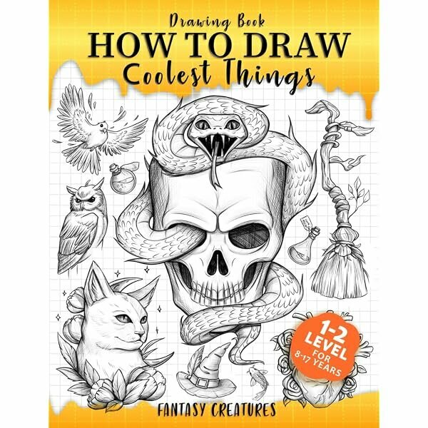 Drawing Book How to Draw Coolest Things Fantasy Creatures: This Step-By-Step Guide Will Teach You Draw. Basic and Beyond.，Reprinted paperback book