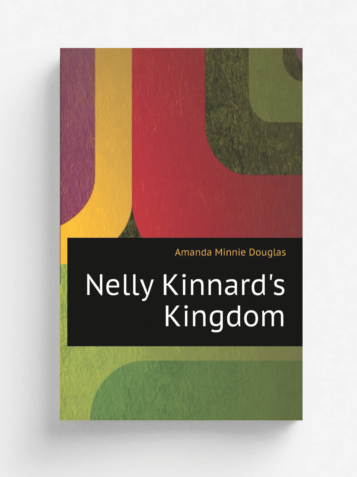 Nelly Kinnard's Kingdom | Amanda Minnie Douglas | Репринт