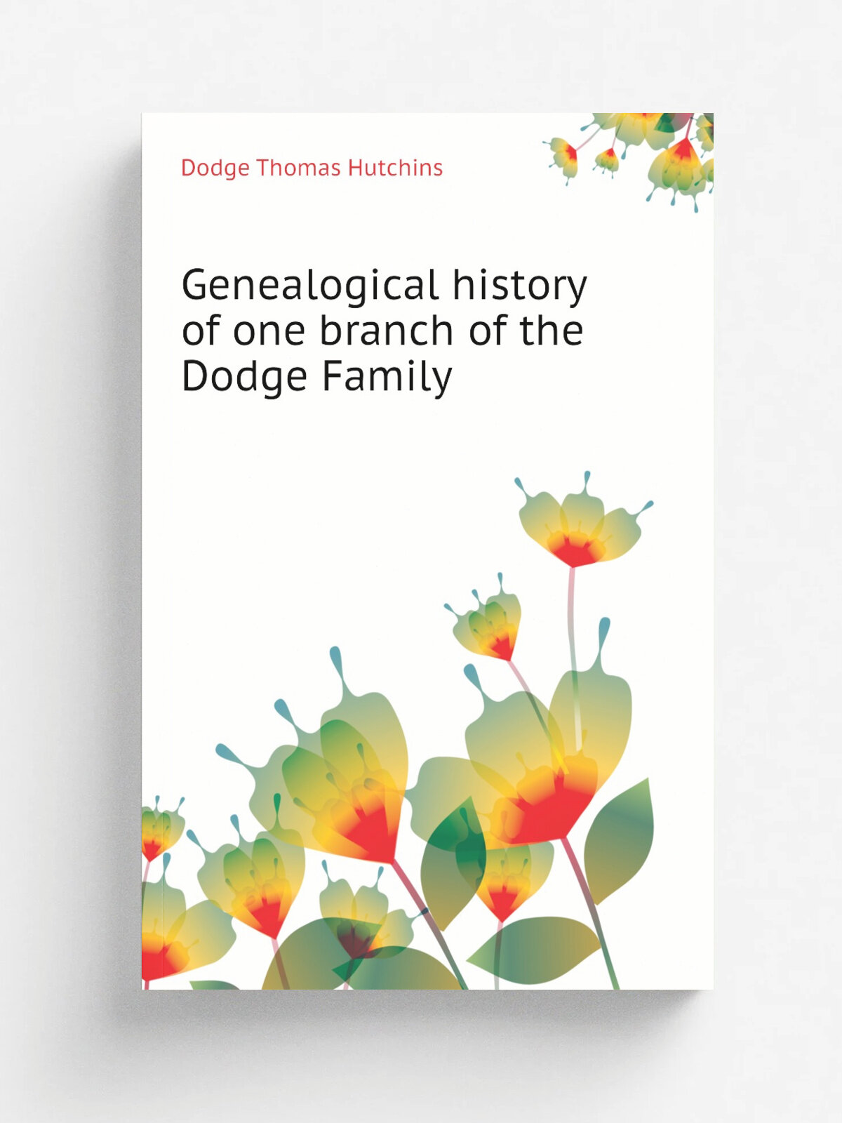 Genealogical history of one branch of the Dodge Family | Dodge Thomas Hutchins | Репринт