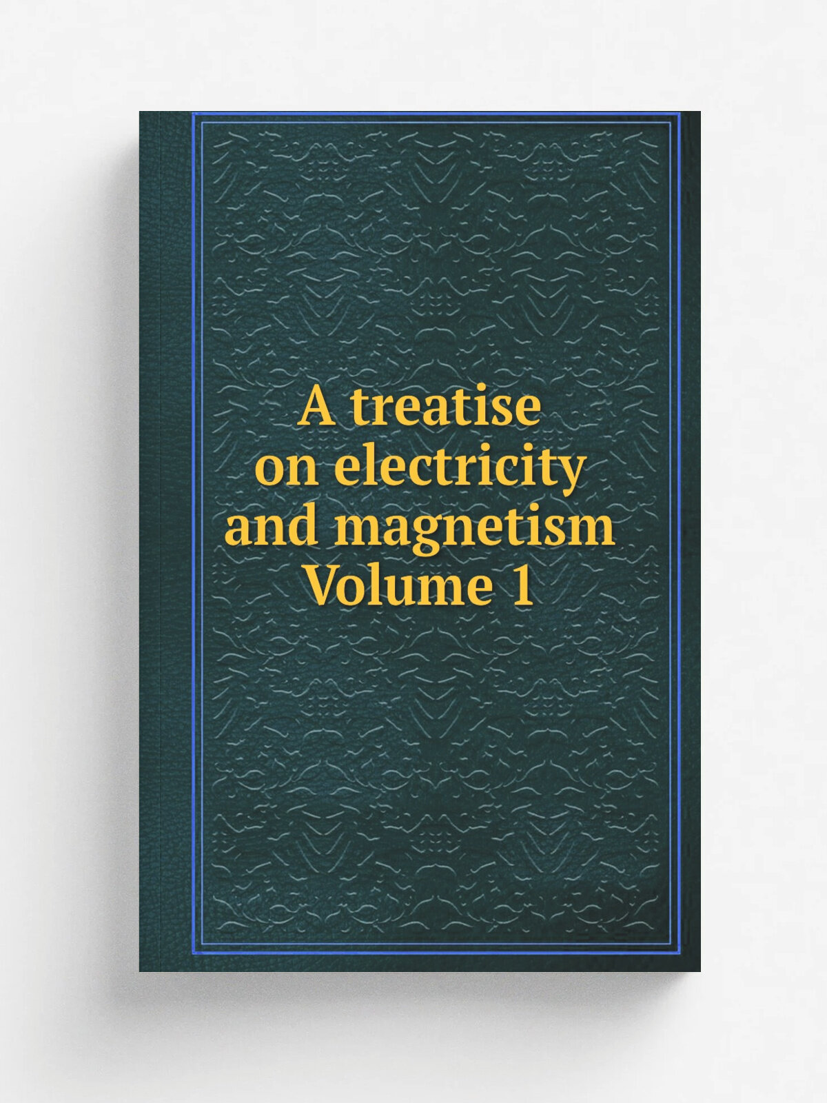 A treatise on electricity and magnetism Volume 1