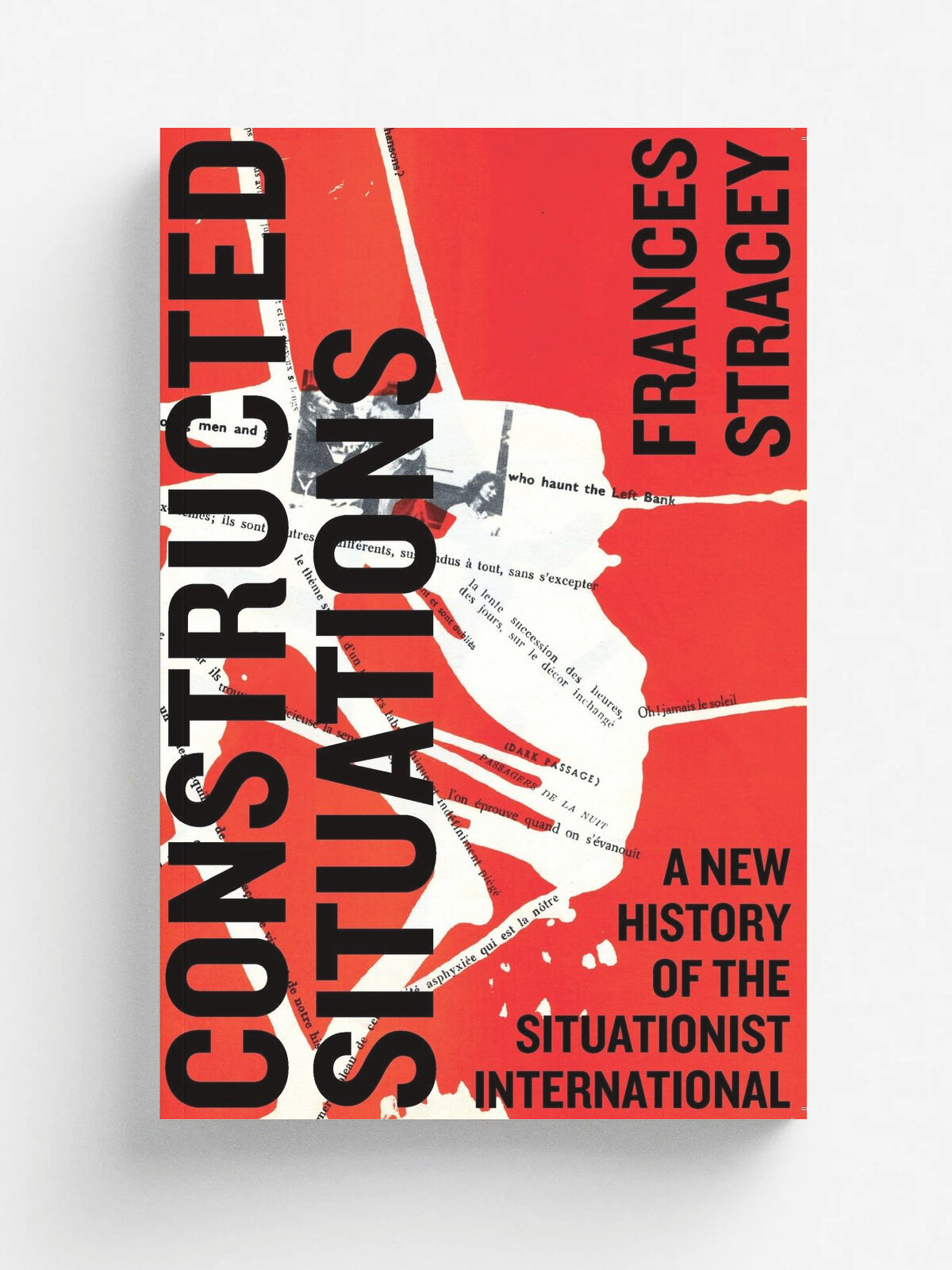 Constructed Situations. A New History of the Situationist International