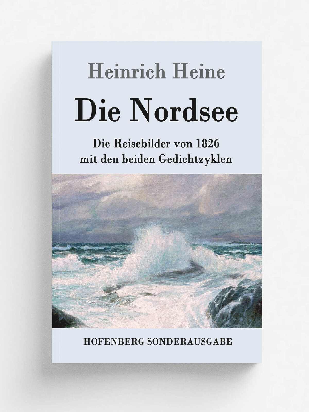 Die Nordsee. Die Reisebilder von 1826 mit den beiden Gedichtzyklen