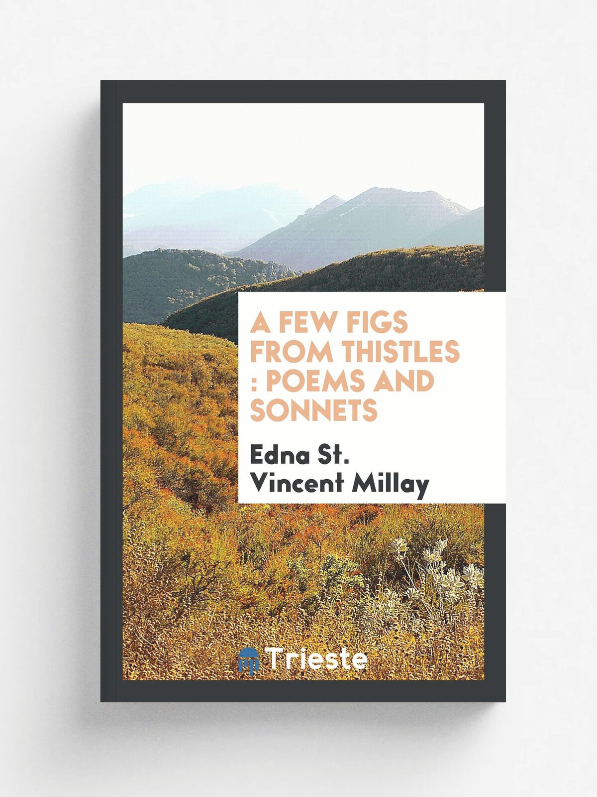 A few figs from thistles. poems and sonnets