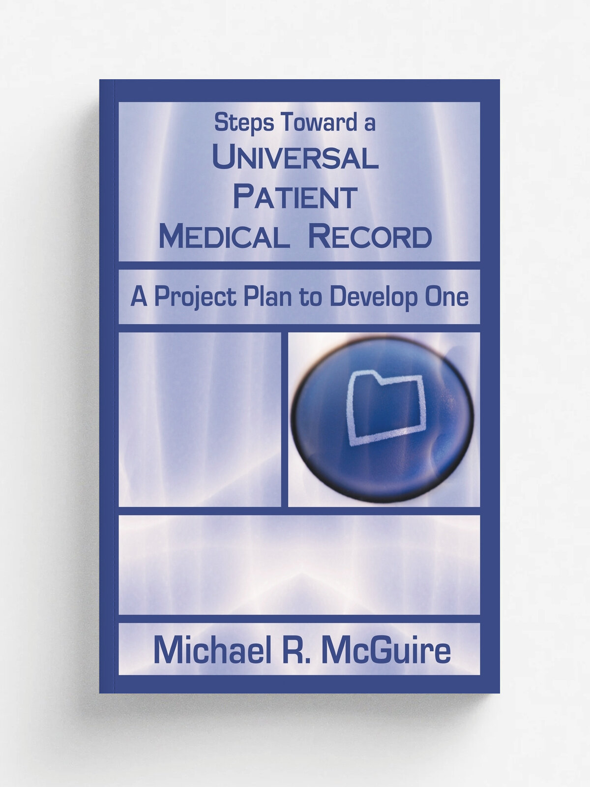 Steps Toward a Universal Patient Medical Record. A Project Plan to Develop One