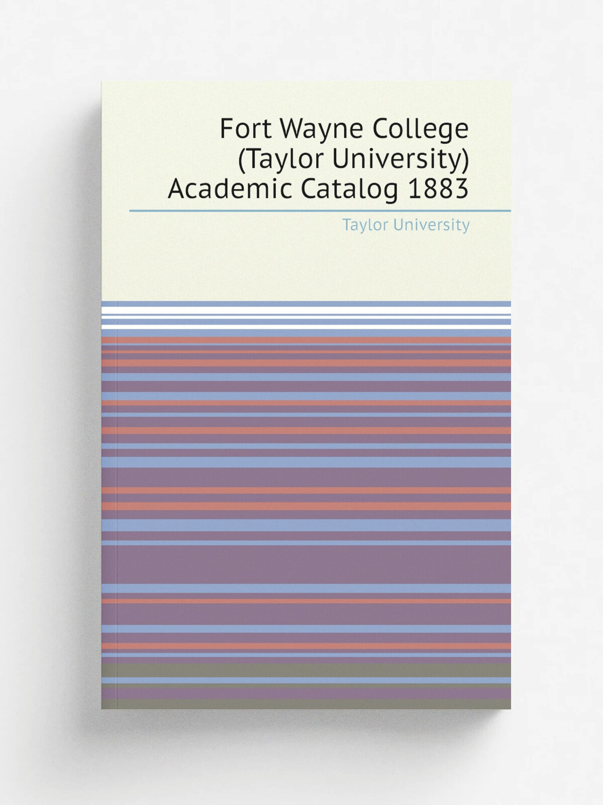 Fort Wayne College (Taylor University) Academic Catalog 1883