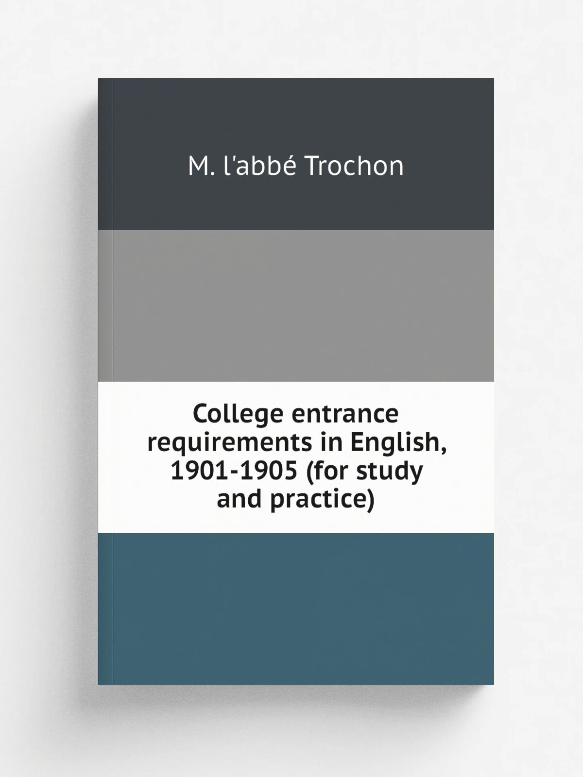 College entrance requirements in English, 1901-1905 (for study and practice)