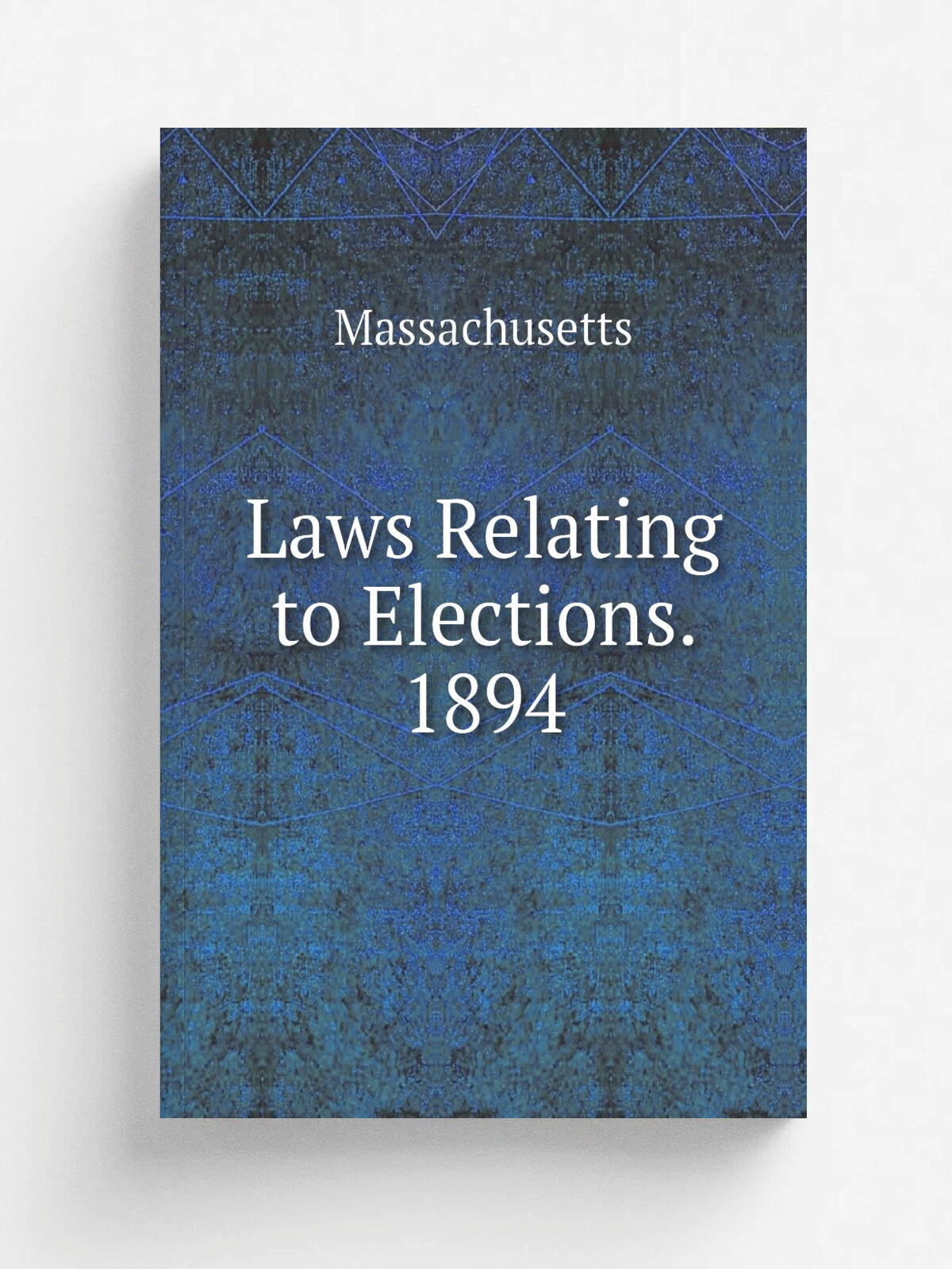 Laws Relating to Elections. 1894