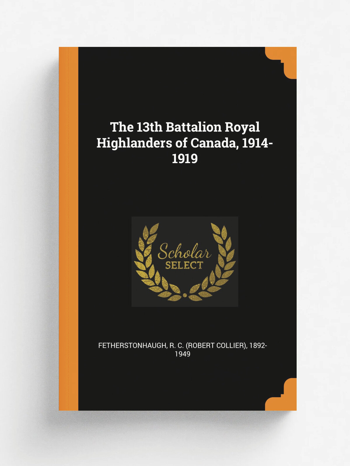 The 13th Battalion Royal Highlanders of Canada, 1914-1919