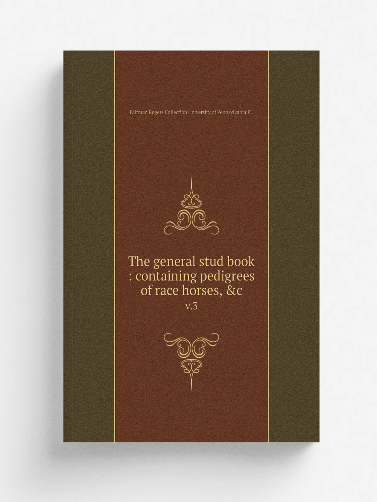 The general stud book : containing pedigrees of race horses, &c. v.3
