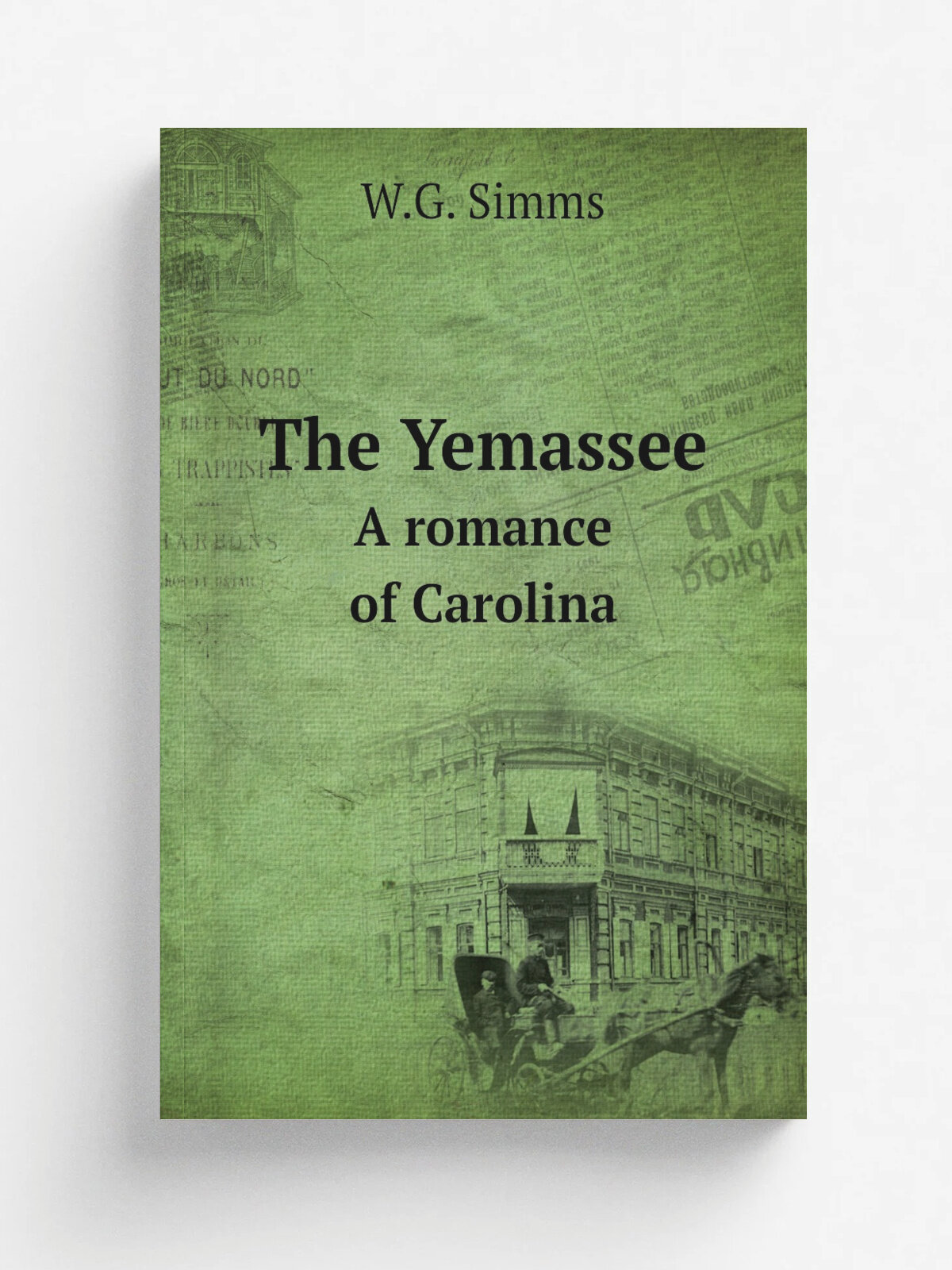 The Yemassee. A romance of Carolina